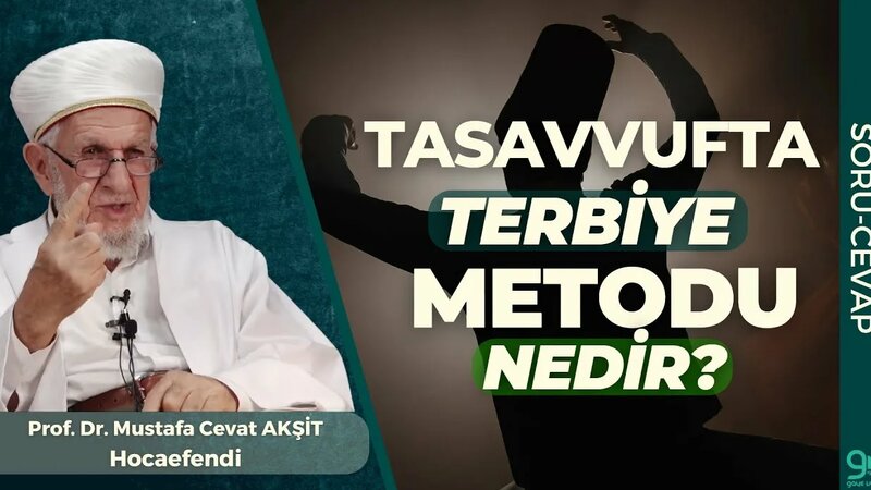 Tasavvufta Terbiye Metodu Nedir? | Prof. Dr. Cevat Akşit Hocaefendi ...