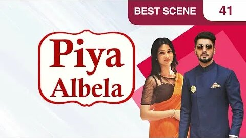 Piya Albela | Hindi Serial | Ep 41 | Akshay Mhatre, Sheen Das, Tushar ...
