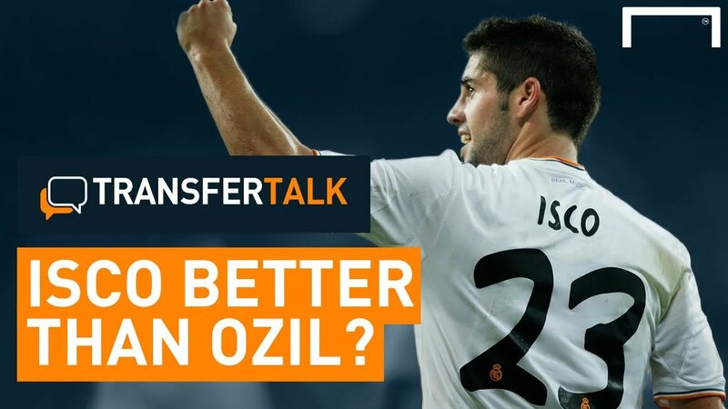 Isco 100 times better than Ozil!? | Transfer Talk #23