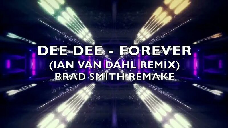 Dee Dee - Forever (Ian Van Dahl Remix) Brad Smith remake - Yandex Video ...