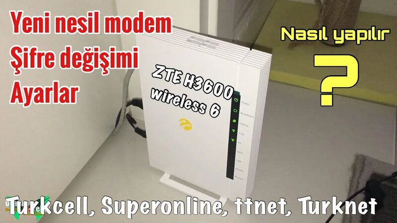 ZTE H3600 Turkcell Superonline wireless 6 Yeni nesil modem şifre ...