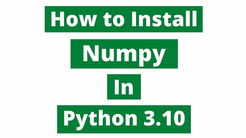 How to install Numpy in Python 3.10 - Смотреть онлайн в поиске Яндекса ...