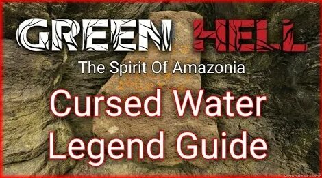 Cursed Water Legend Guide | Green Hell - The Spirit Of Amazonia ...
