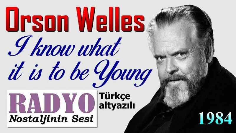 Orson Welles - I know what it is to be Young (1984) Türkçe altyazılı ...