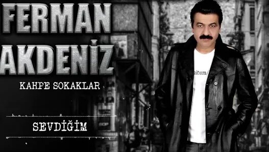 Ferman Akdeniz - Sevdiğim - Смотреть онлайн в поиске Яндекса по Видео