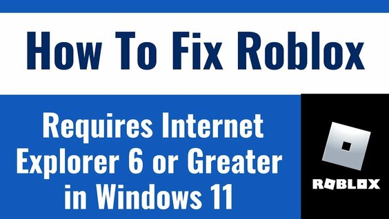 How To Fix Roblox Requires Internet Explorer 6 or Greater in Windows 11 ...