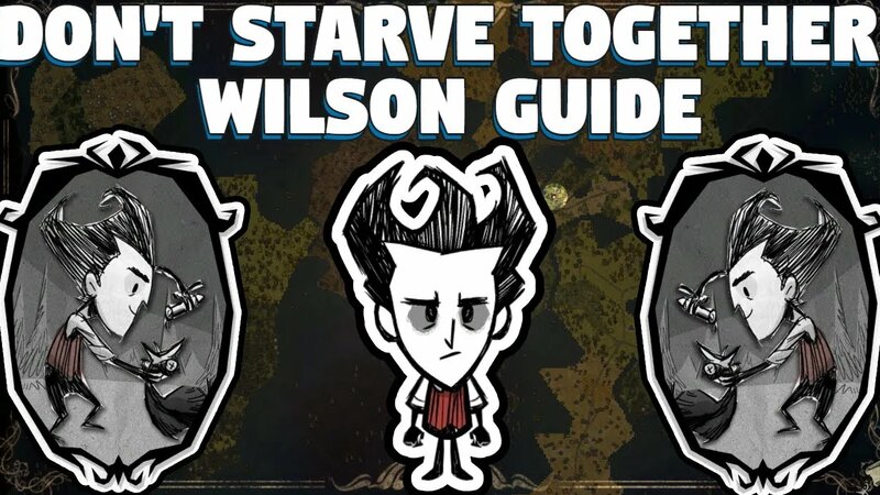 Don't Starve Together Wilson Guide - Don't Starve Together Character ...