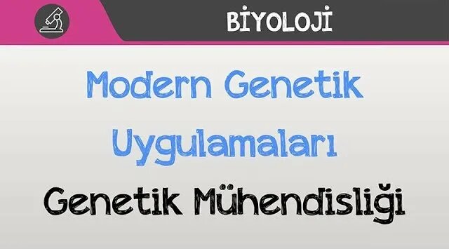 Modern Genetik Uygulamaları - Genetik Mühendisliği - Yandex Video ...