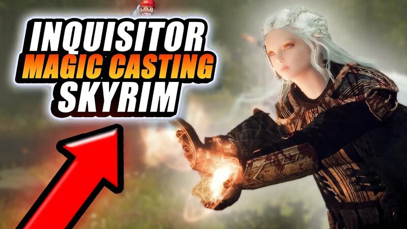 The Best Magic Casting Animation Mod for Skyrim || Inquisitor Magic ...