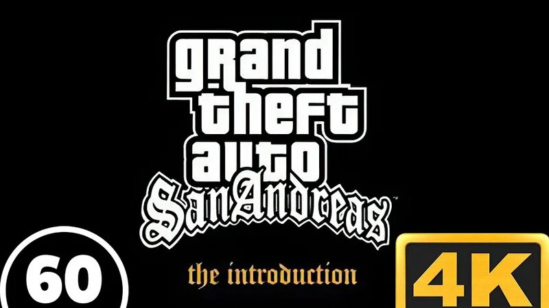Grand Theft Auto: San Andreas - The Introduction 4k 60 FPS (Remastered ...