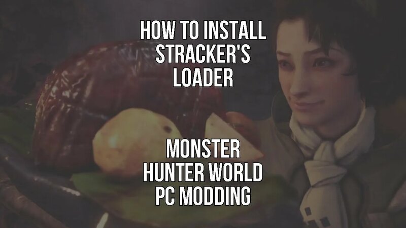 How To Install Stracker's Loader For Monster Hunter World (PC ...