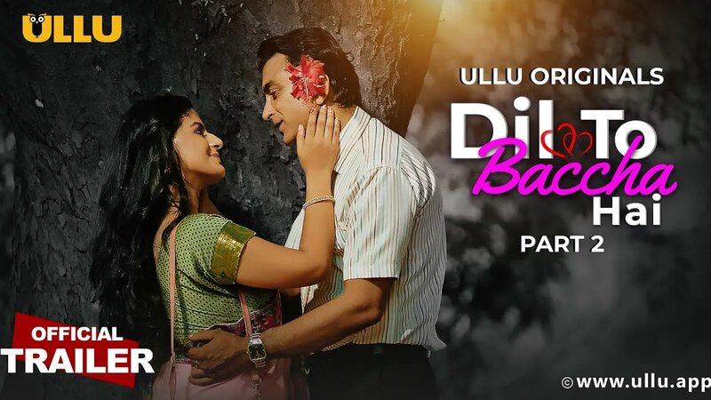 Dil To Baccha Hai | Part - 02 | Official Trailer | Ullu Originals ...