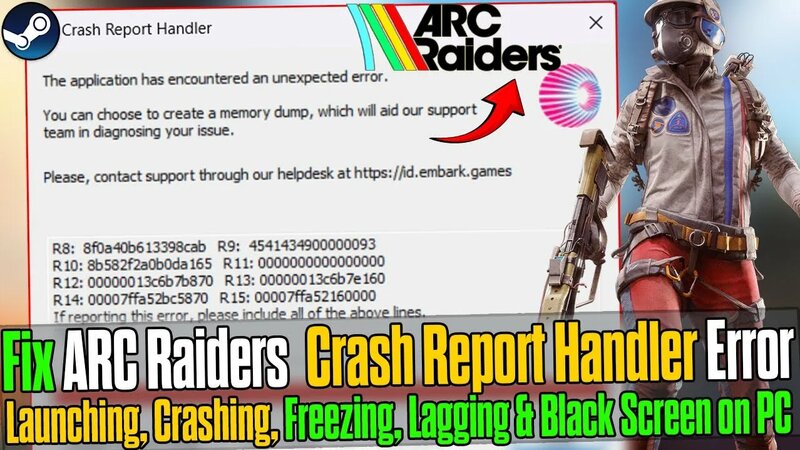 How to Fix Arc Raiders Crash Report Handler Error | Crashing, Freezing ...