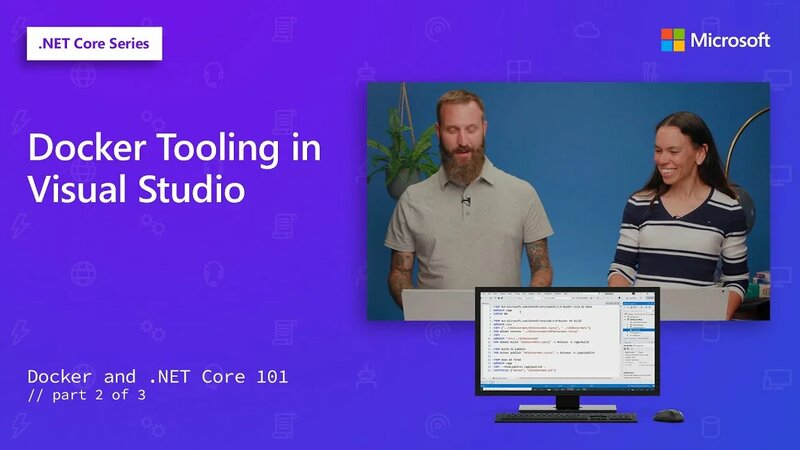 Docker Tooling in Visual Studio | Docker and .NET Core 101 [2 of 3 ...