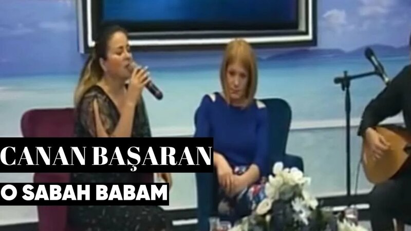 Canan Başaran & Zeynep Başkan - O Sabah Babam (Canlı Performans ...