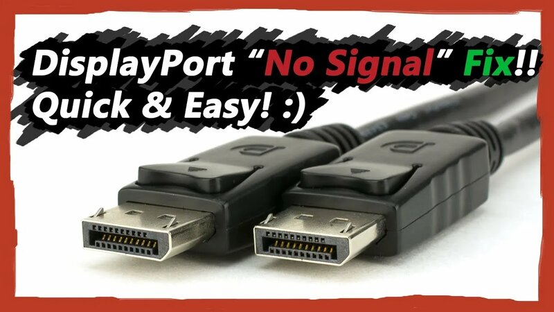 DisplayPort No Signal EASY Fix [Steps on the Description] - Смотреть ...