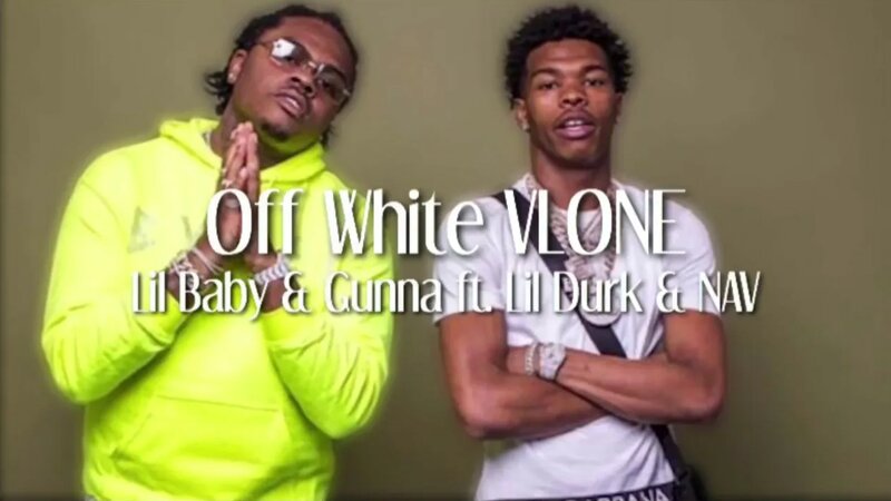 Lil Baby & Gunna - Off White Vlone ft. Lil Durk & NAV (Lyrics ...