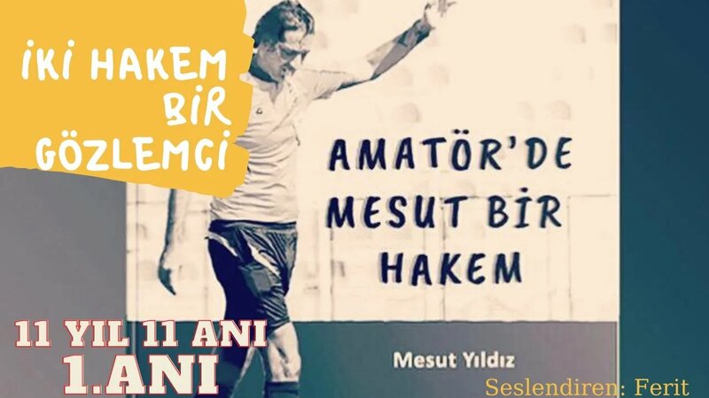 Mesut Bir Hakem - iki hakem bir gözlemci Sesli Okuma - Yandex Video ...