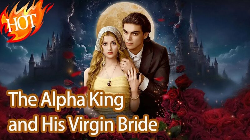 The Alpha King and His Virgin Bride #159682 #drama #fyp #reelshorts ...