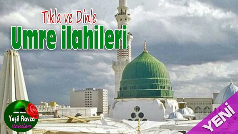 Umre İlahileri - Sevilen Karışık İlahiler - Yeşil Ravza İlahileri ...