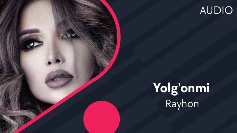 Rayhon - Yolg'onmi | Райхон - Ёлгонми (Audio) - Смотреть онлайн в ...