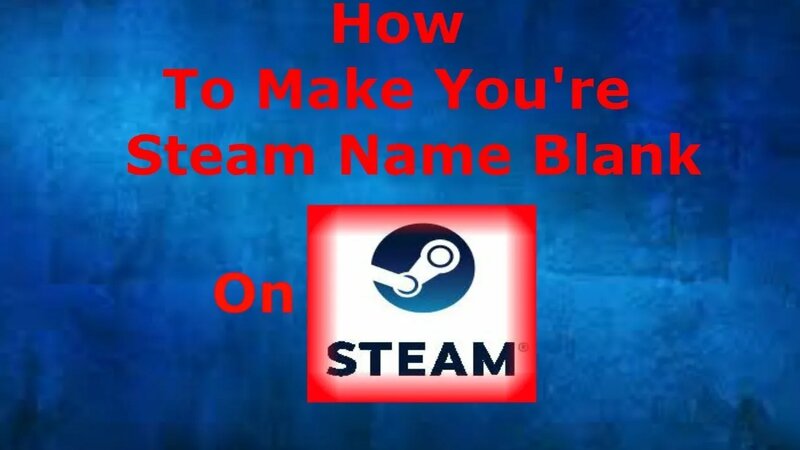 HOW TO MAKE YOUR Steam NAME Blank (Must Copy The Symbol In Desc ...