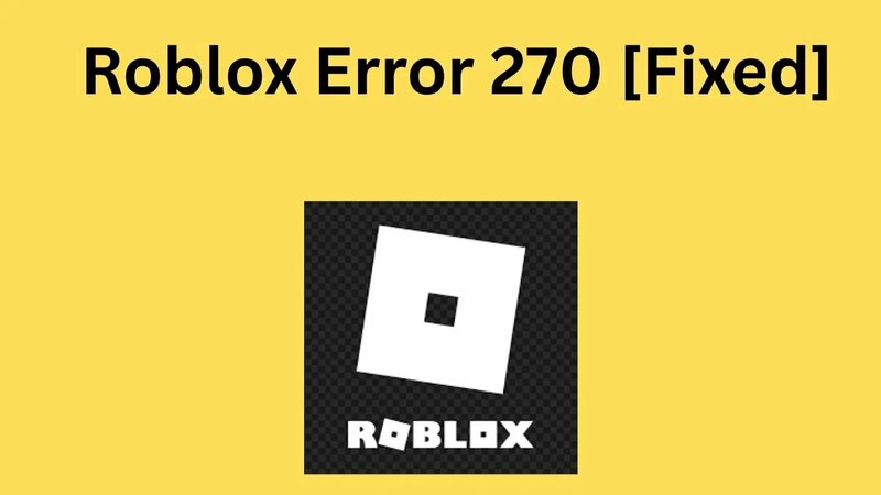Roblox Error 270 [Fixed] - How To Resolve Error Code 270 on Roblox ...