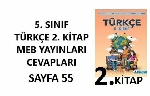 5. Sınıf Türkçe Ders Kitabı Cevapları 2. Kitap Sayfa 55 Meb Yayınları ...