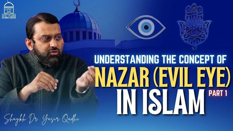 Understanding the Concept of Nazar (Evil Eye) in Islam | Part 01 ...