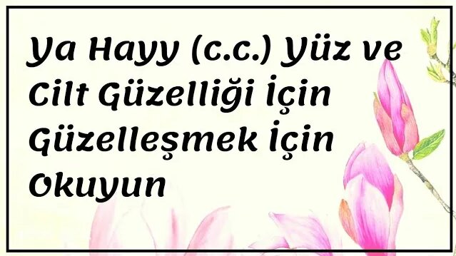 Ya Hayy (c.c.) Yüz ve Cilt Güzelliği İçin Güzelleşmek İçin Okuyun ...