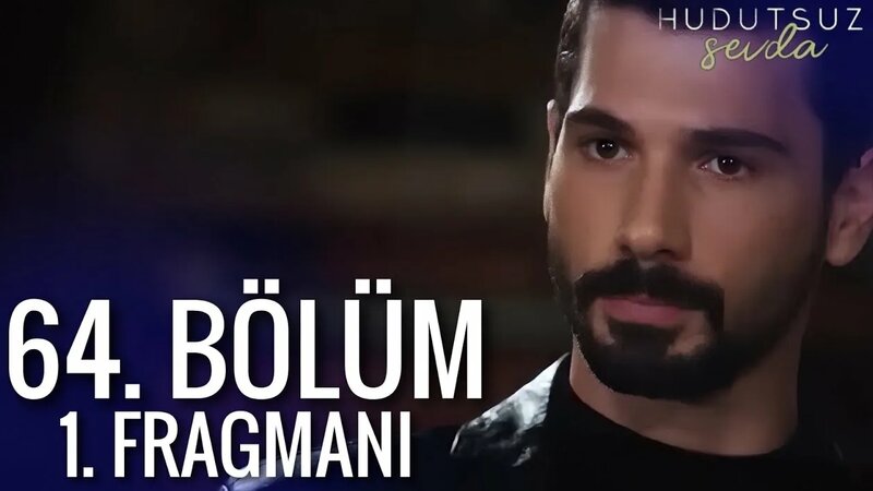 Hudutsuz Sevda 64. Bölüm Fragmanı - Yandex Video aramada çevrimiçi izle