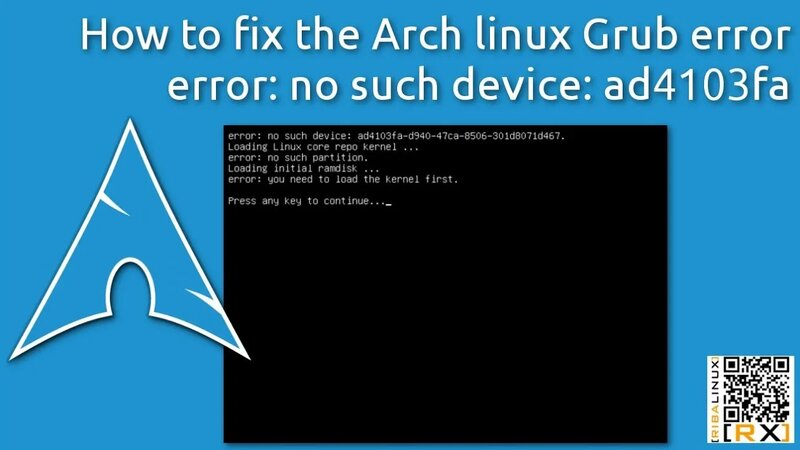 How-to fix the Arch linux Grub error error: no such device: ad4103fa ...