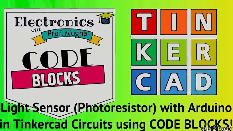 #4 Code Blocks in Tinkercad | Light Sensor (Photoresistor) With Arduino ...