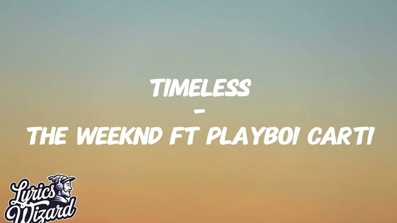 Timeless - The weeknd ft Playboi Carti (official lyric video ...