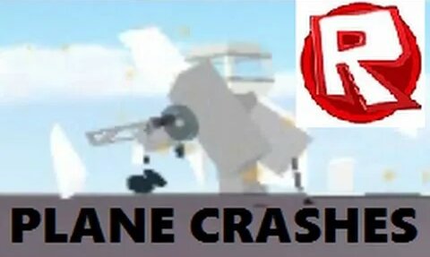 Roblox Plane Crashes #1 - Смотреть онлайн в поиске Яндекса по Видео