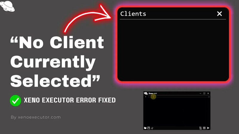 How to Fix "No Client Currently Selected" Issue in Xeno Executor ...
