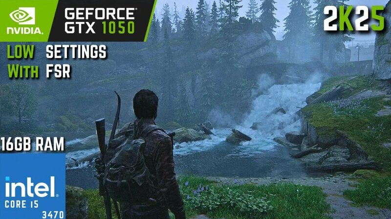The Last of Us Part I | GTX 1050 2GB with Core i5 3470 & 16GB Ram ...