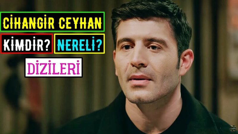Cihangir Ceyhan Kimdir VE Nerelidir? Dizileri | Hayatı - Yandex Video ...