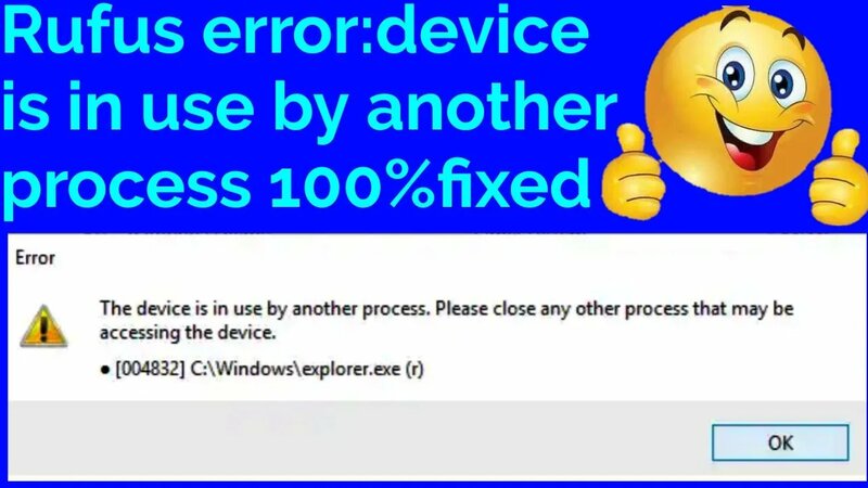 how to fix rufus error the device is in use by another process in ...