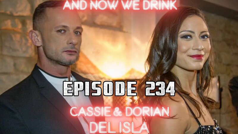 And Now We Drink Episode 234 with Cassie and Dorian Del Isla - Смотреть ...