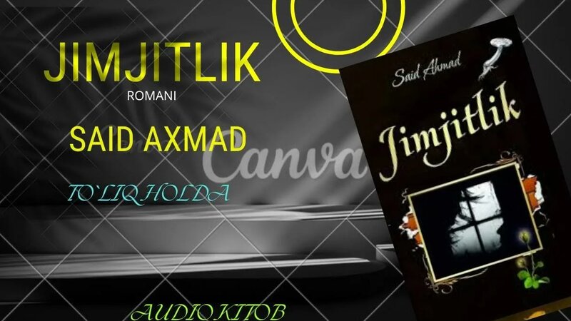 Jimjitlik romani. Said Axmad // Audio Kitob. - Смотреть онлайн в поиске ...