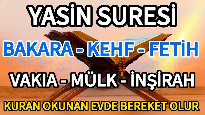 Yasin Suresi - Bakara Suresi - Kehf Suresi - Fetih Suresi - Vakıa ...
