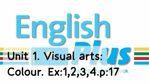 English Plus 6gr. Unit 1. Visual arts: Colour. Ex:1-4. p:16. St\Book ...