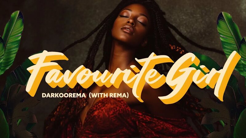 Darkoo, Rema - Favourite Girl (Lyric Video) - Yandex Video aramada ...