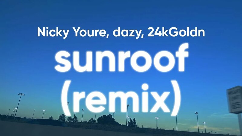 Nicky Youre, dazy - Sunroof Remix (Clean - Lyrics) feat. 24kGoldn ...