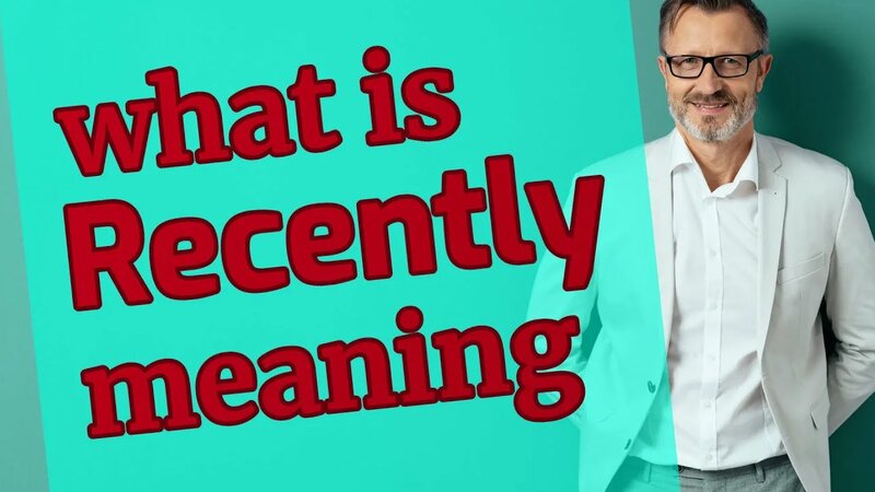 Recently | Meaning of recently - Смотреть онлайн в поиске Яндекса по Видео