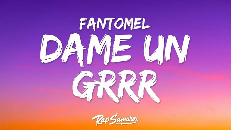 Fantomel & Kate Linn - Dame Un Grr (Lyrics) "dame un grr un que ...