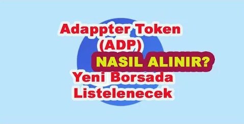 Adappter Token (ADP) yeni Borsada Listelenecek Nasıl alınır? - Yandex ...