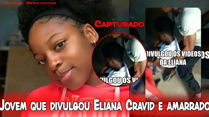 Jovem que divulgou Eliana Cravid é Capturado e Amarrado (Assiste aqui o ...