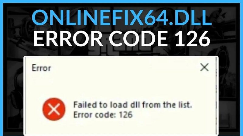 Failed To Load Onlinefix64.dll From The List Error Code 126 - Full ...